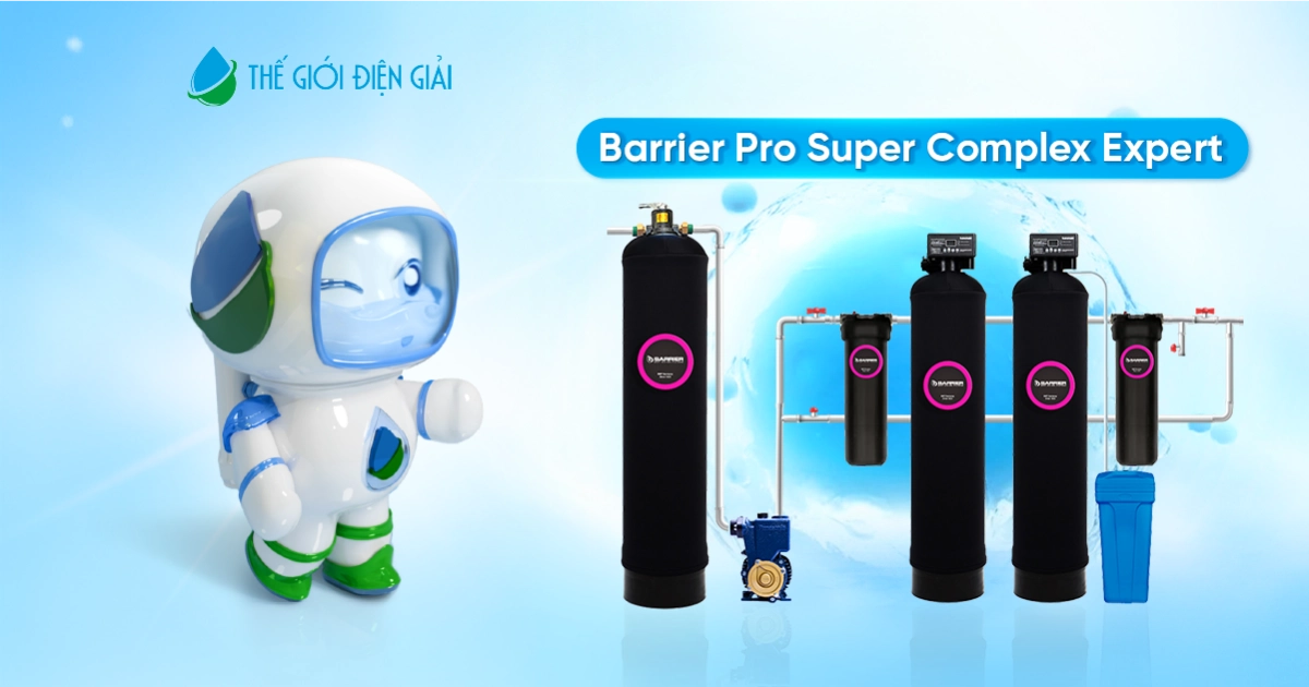 Hệ thống lọc tổng Barrier Pro Super Complex Expert - Giải pháp lọc sạch ...